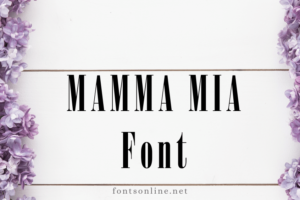 Mamma Mia Font - Download For Free - Fonts Online Blog